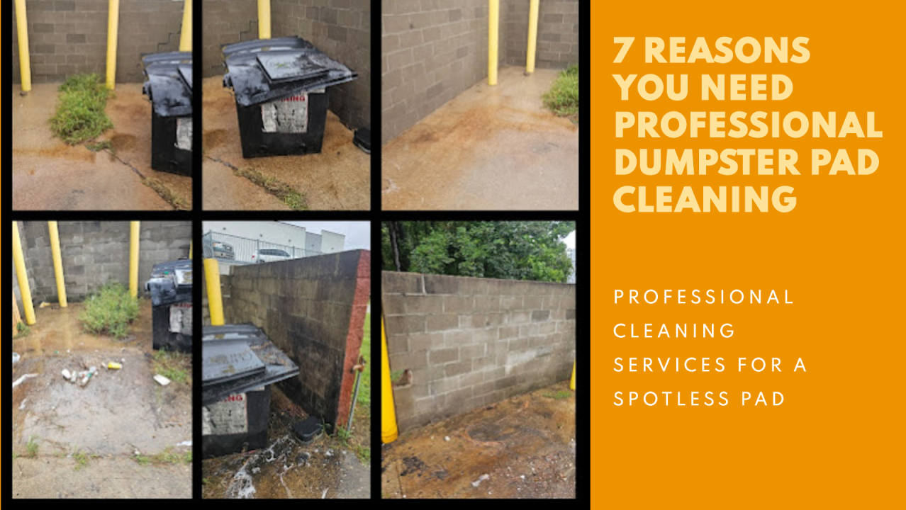 7 Reasons Why Businesses Need Professional Dumpster Pad Cleaning 7 Reasons Why Businesses Need Professional Dumpster Pad Cleaning