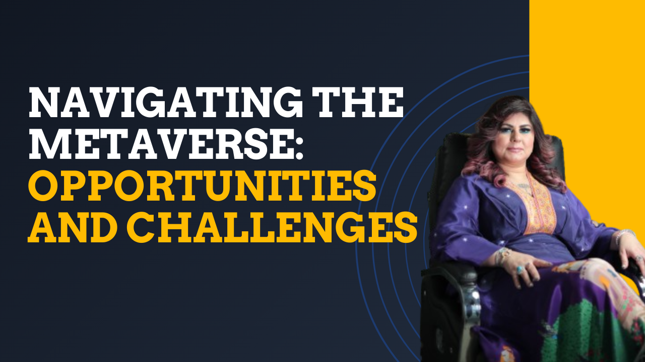Navigating the Metaverse: Opportunities and Challenges Navigating the Metaverse: Opportunities and Challenges