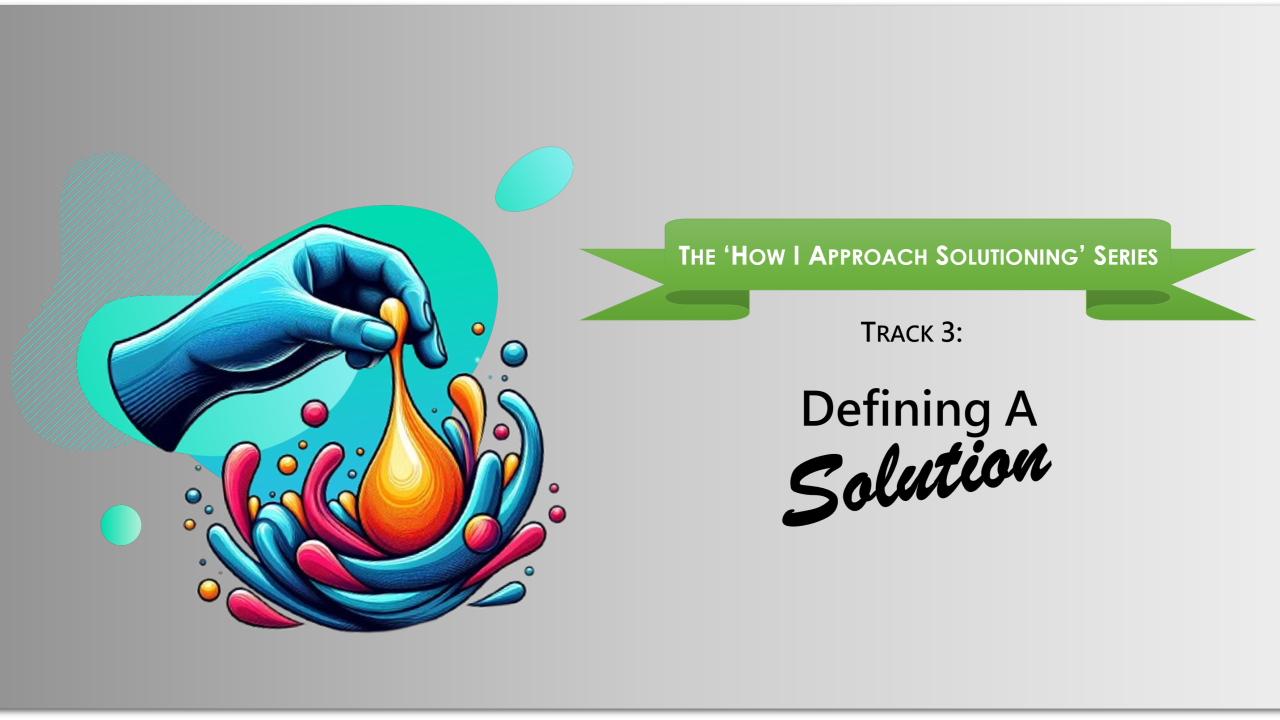 Track 3: Defining A Solution Track 3: Defining A Solution