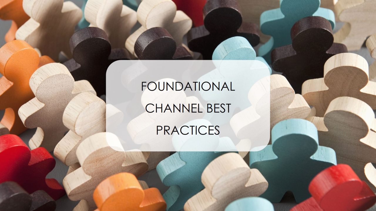 Top 5 Foundational Channel Best Practices for High-Tech Start-Ups Top 5 Foundational Channel Best Practices for High-Tech Start-Ups