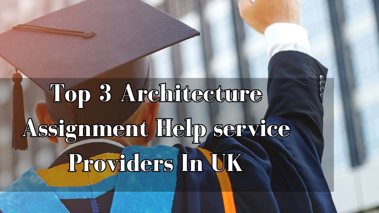 Top 3 Architecture Assignment Help service Providers In UK Top 3 Architecture Assignment Help service Providers In UK