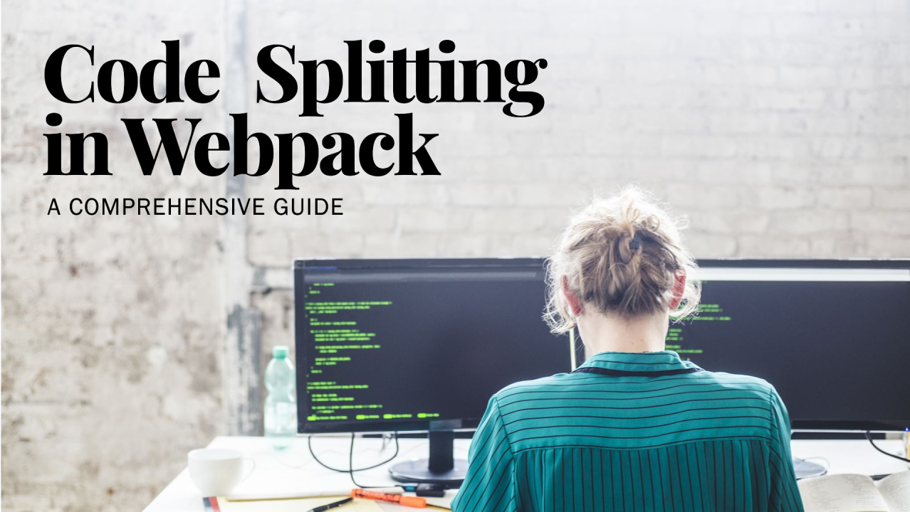 Guide to Code Splitting with Webpack Guide to Code Splitting with Webpack
