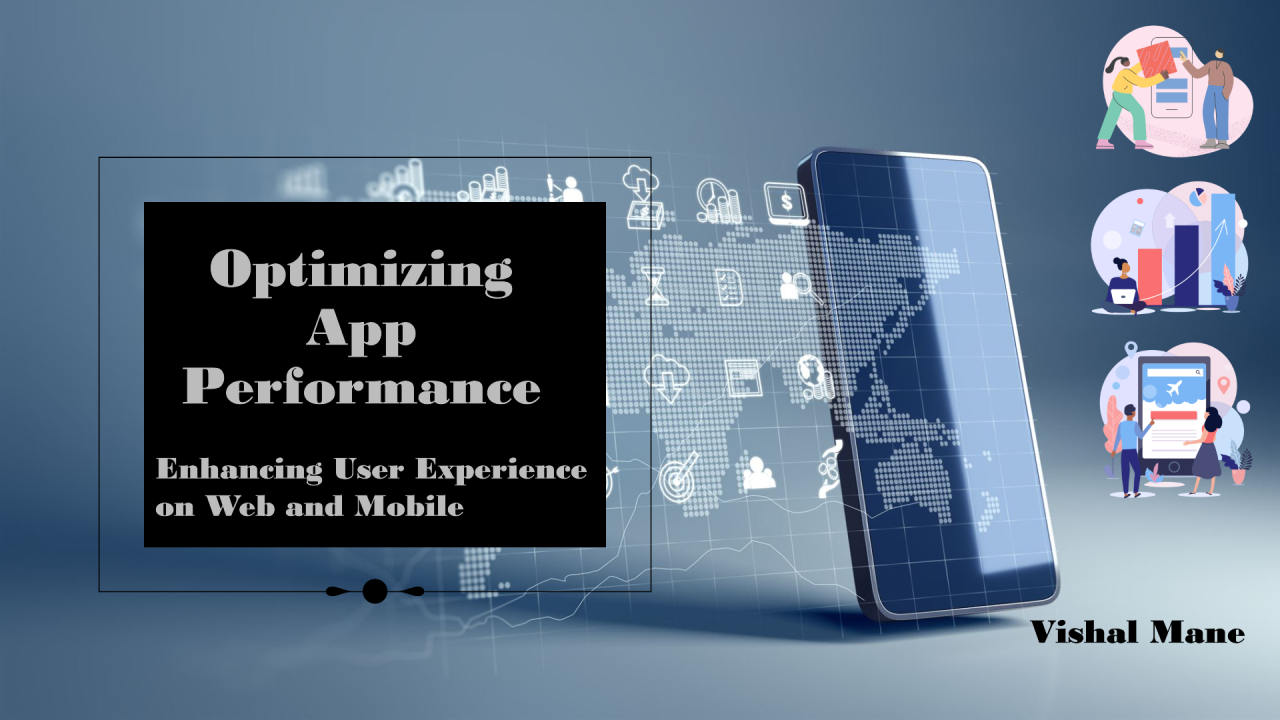 Optimizing App Performance: Enhancing User Experience on Web and Mobile Optimizing App Performance: Enhancing User Experience on Web and Mobile