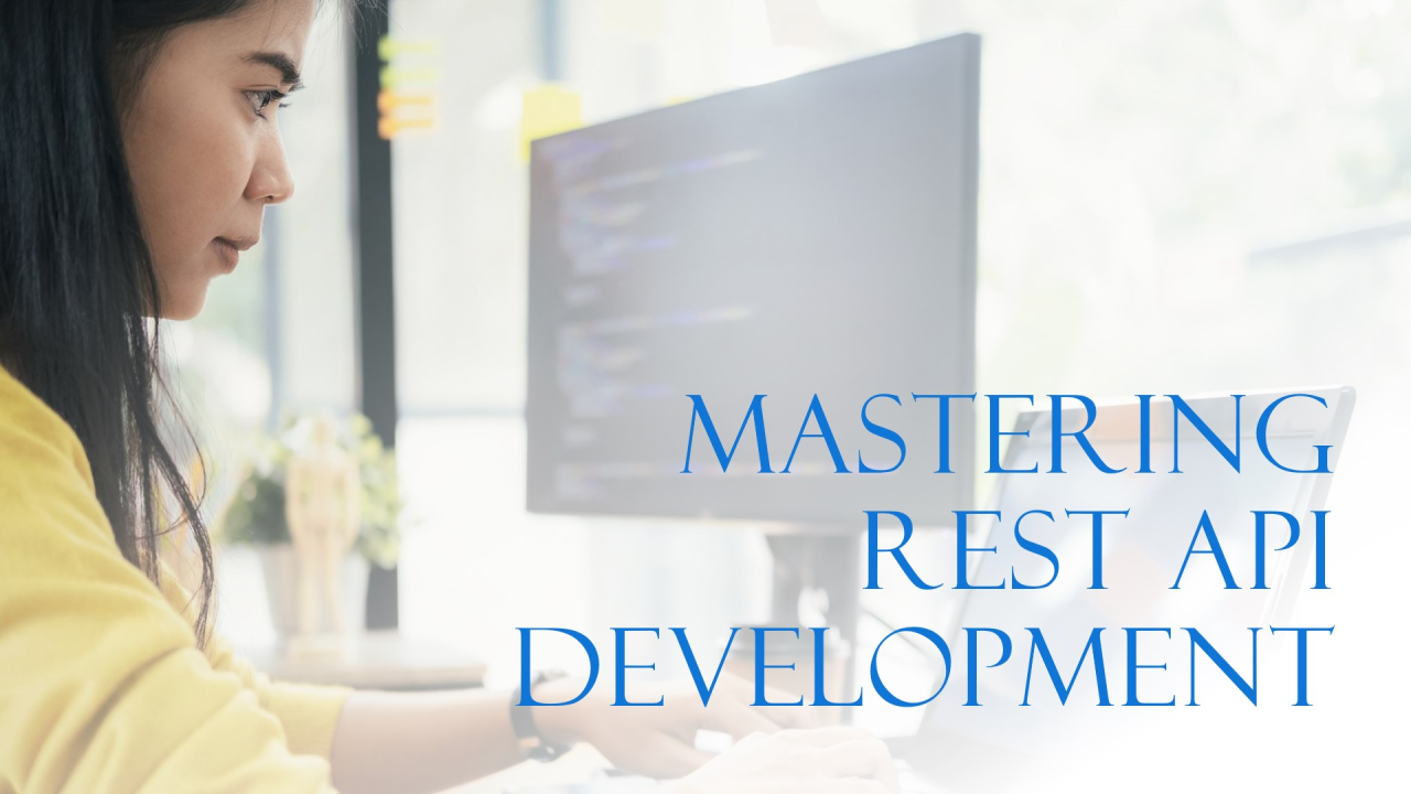 Mastering REST API Development with Spring Boot: A Comprehensive Guide Mastering REST API Development with Spring Boot: A Comprehensive Guide