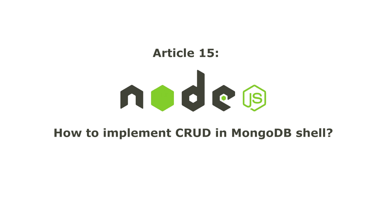 How to implement CRUD in MongoDB shell? How to implement CRUD in MongoDB shell?