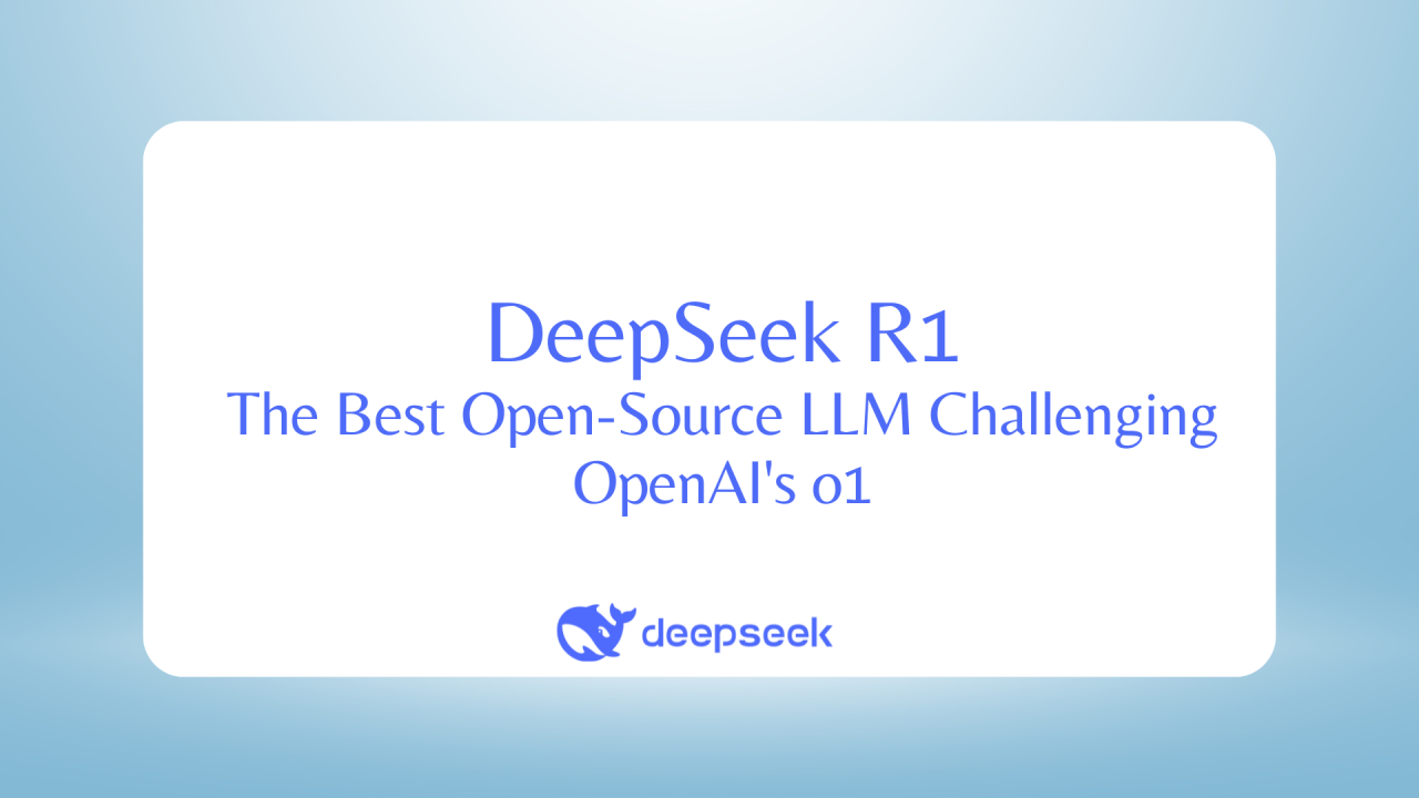 DeepSeek R1: The Best Open-Source Reasoning LLM Challenging OpenAI's o1 DeepSeek R1: The Best Open-Source Reasoning LLM Challenging OpenAI's o1