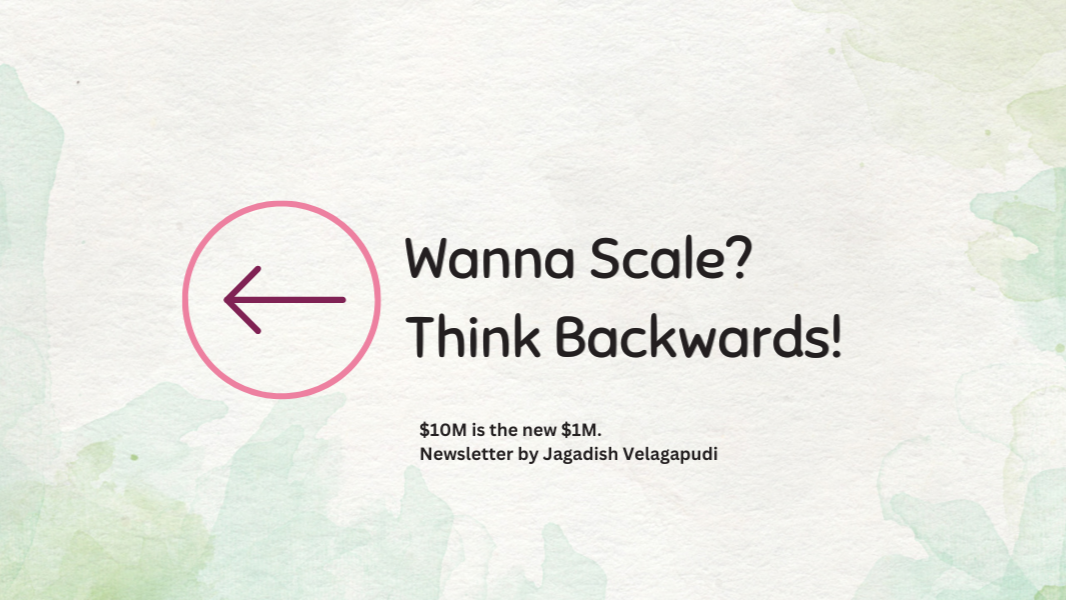 Scaling up! How about Thinking Backwards? | Jagadish Velagapudi Scaling up! How about Thinking Backwards? | Jagadish Velagapudi