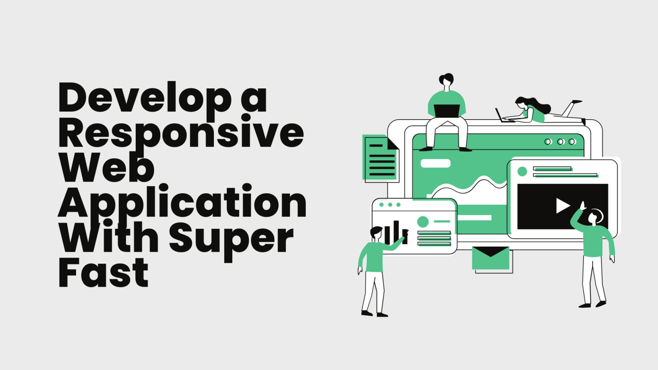 Develop a Responsive Web Application With Super Fast Develop a Responsive Web Application With Super Fast