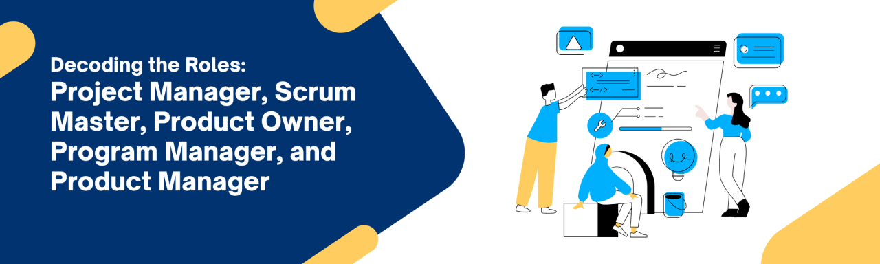 Decoding the Roles: Project Manager, Scrum Master, Product Owner ... Decoding the Roles: Project Manager, Scrum Master, Product Owner ...
