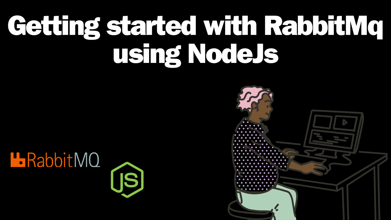 Getting started with RabbitMq using NodeJs Getting started with RabbitMq using NodeJs