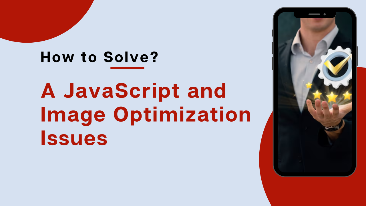 How to Solve a JavaScript and Image Optimization Issues: A Step-by-Step ... How to Solve a JavaScript and Image Optimization Issues: A Step-by-Step ...
