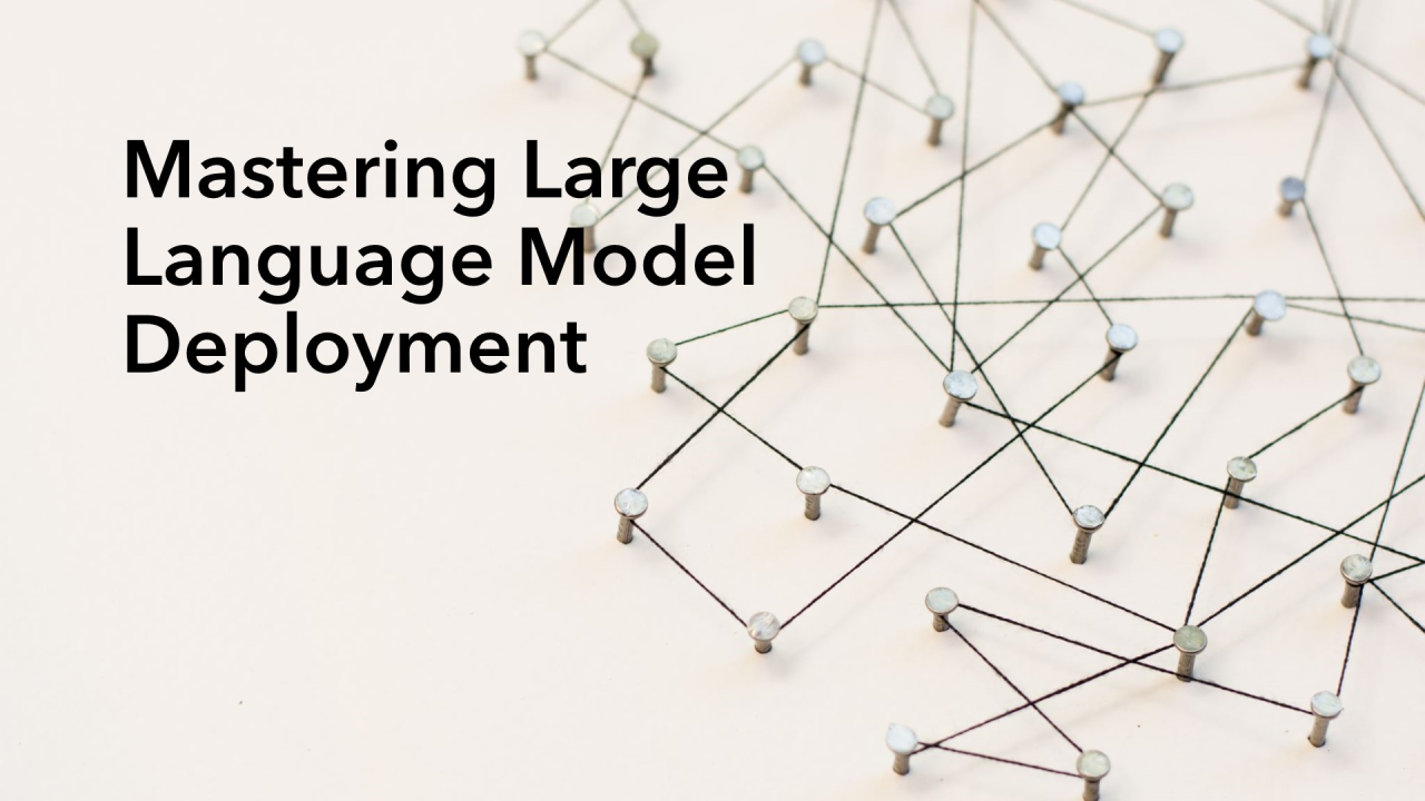 Navigating the Complexities of Large Language Model (LLM) Deployment ... Navigating the Complexities of Large Language Model (LLM) Deployment ...