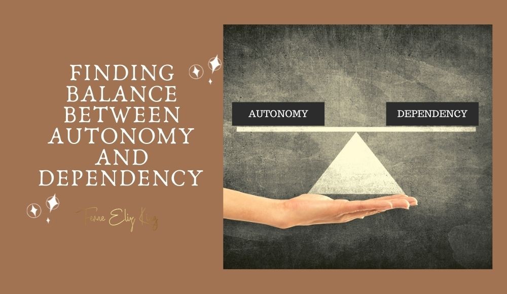 Finding balance Between Autonomy and Dependency Finding balance Between Autonomy and Dependency