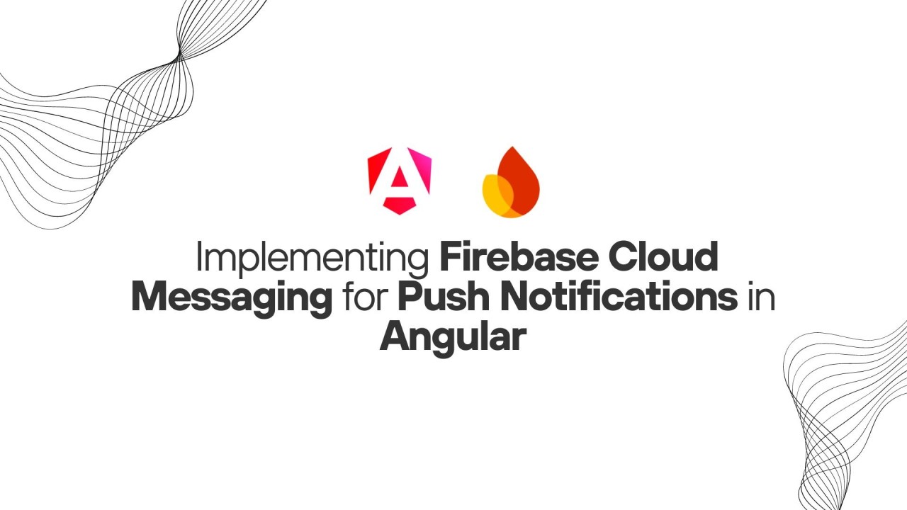 Implementing Firebase Cloud Messaging for Push Notifications in Angular Implementing Firebase Cloud Messaging for Push Notifications in Angular