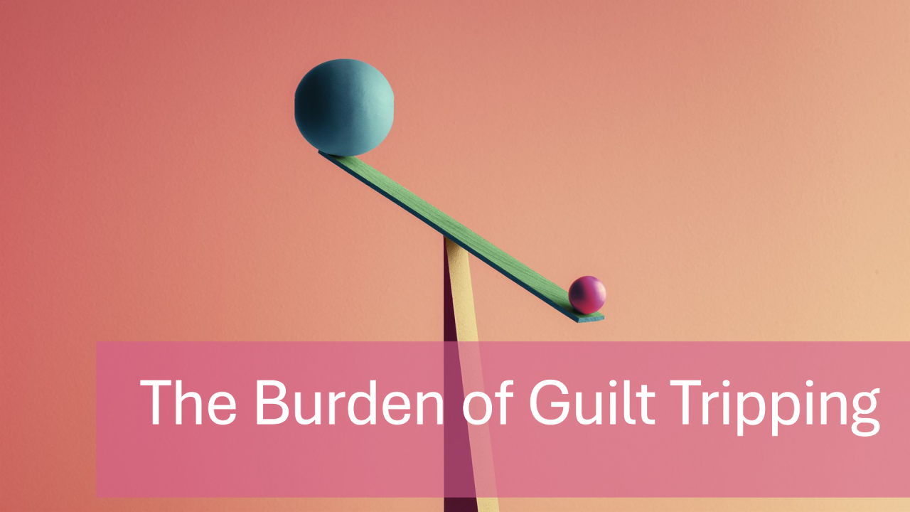 Recognizing and Addressing Guilt-Tripping Recognizing and Addressing Guilt-Tripping