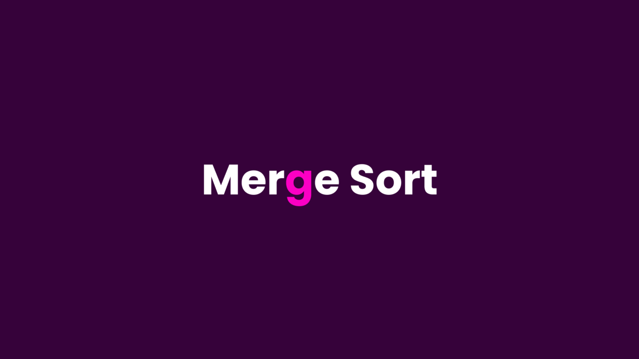 Merge Sort Merge Sort