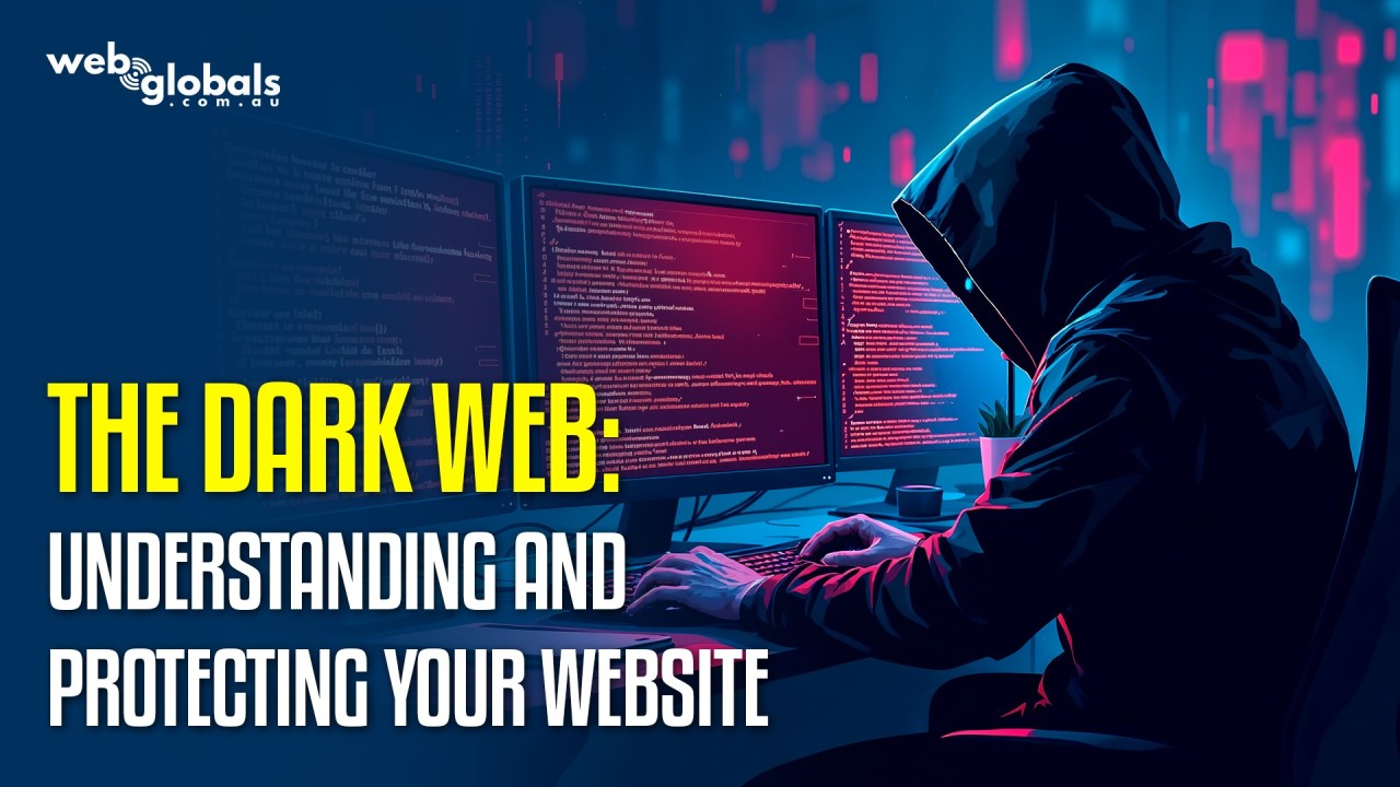 The Dark Web: Understanding and Protecting Your Website The Dark Web: Understanding and Protecting Your Website