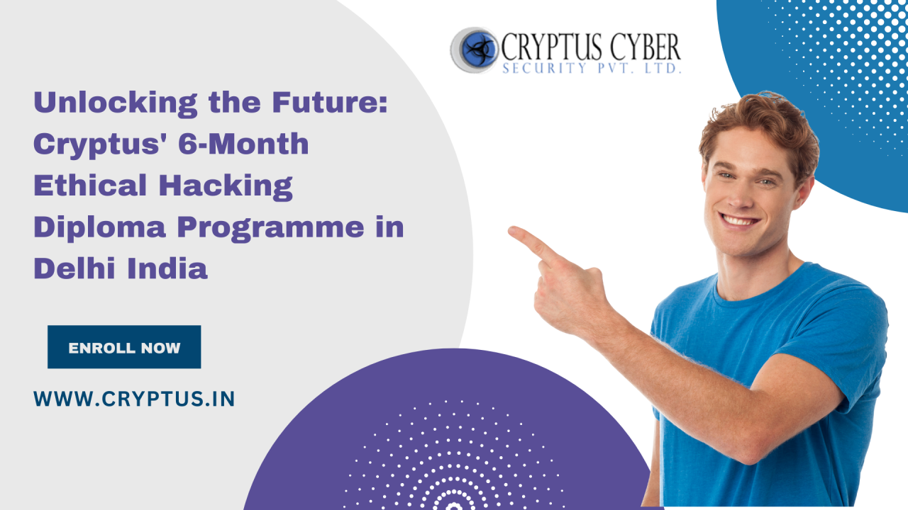 Unlocking the Future: Cryptus' 6-Month Ethical Hacking Diploma ... Unlocking the Future: Cryptus' 6-Month Ethical Hacking Diploma ...