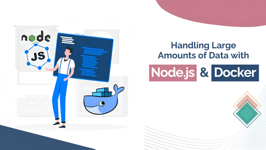 Handling Large Amounts of Data with Node.js and Docker Handling Large Amounts of Data with Node.js and Docker
