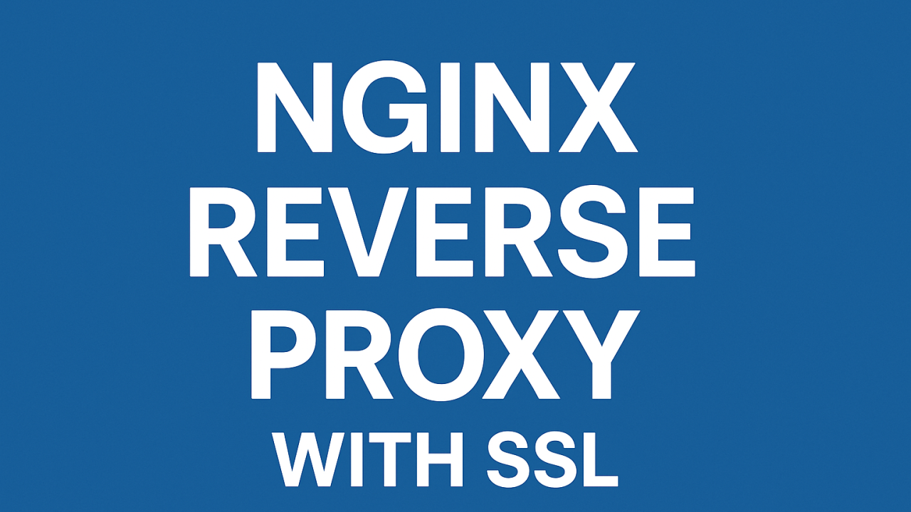 NGINX Reverse PROXY with SSL NGINX Reverse PROXY with SSL