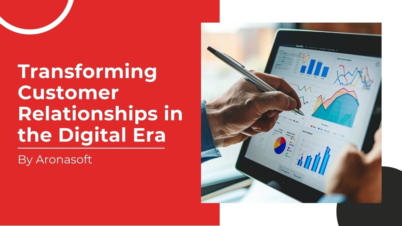 Transforming Customer Relationships in the Digital Era Transforming Customer Relationships in the Digital Era