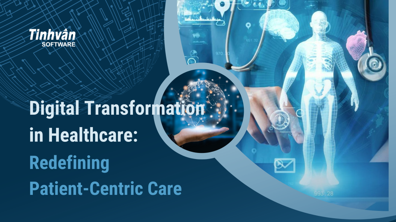 Digital Transformation in Healthcare: Redefining Patient-Centric Care Digital Transformation in Healthcare: Redefining Patient-Centric Care