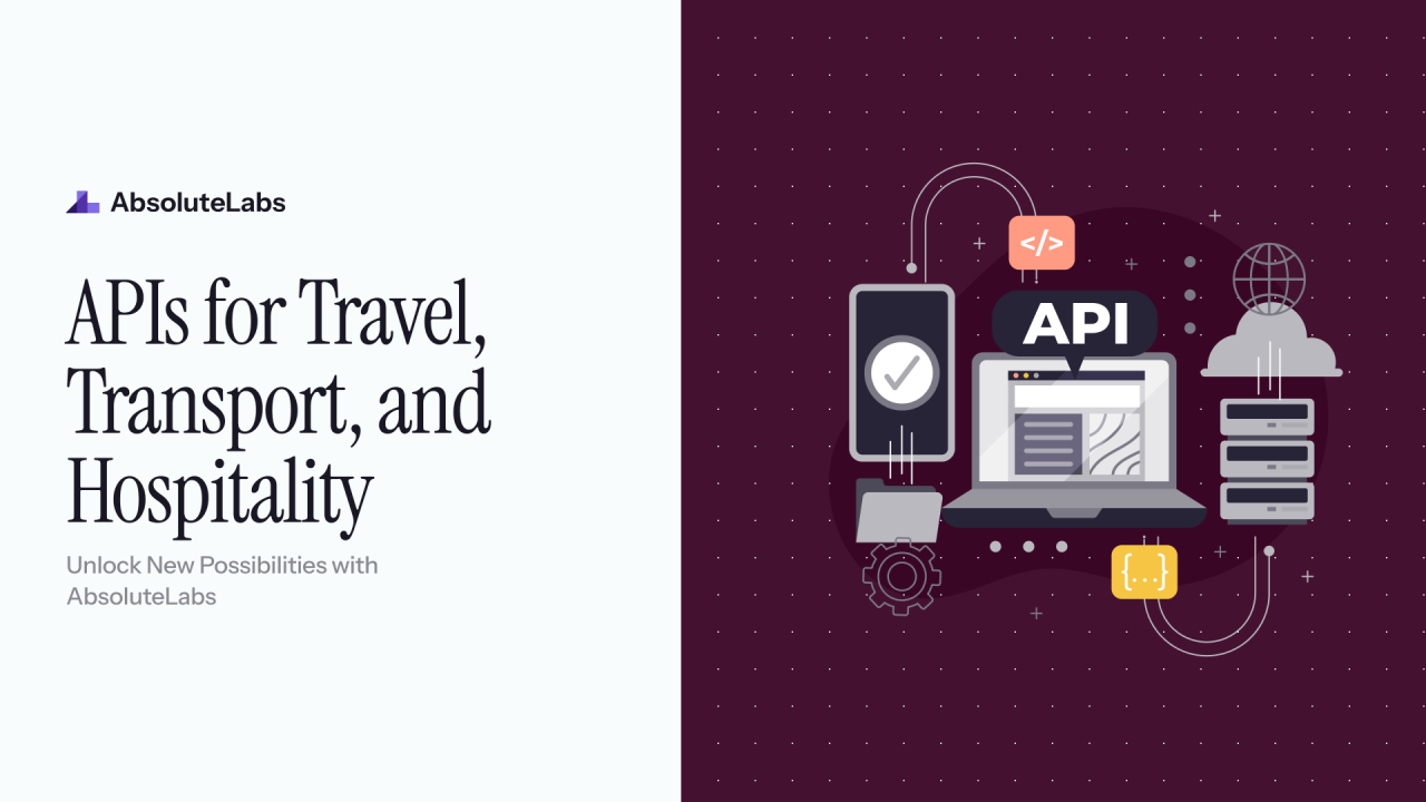 APIs for Travel, Transport, and Hospitality: Unlock New Possibilities APIs for Travel, Transport, and Hospitality: Unlock New Possibilities