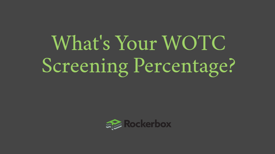 Maximizing Your WOTC Program: The Crucial Role of Screening Percentage Maximizing Your WOTC Program: The Crucial Role of Screening Percentage