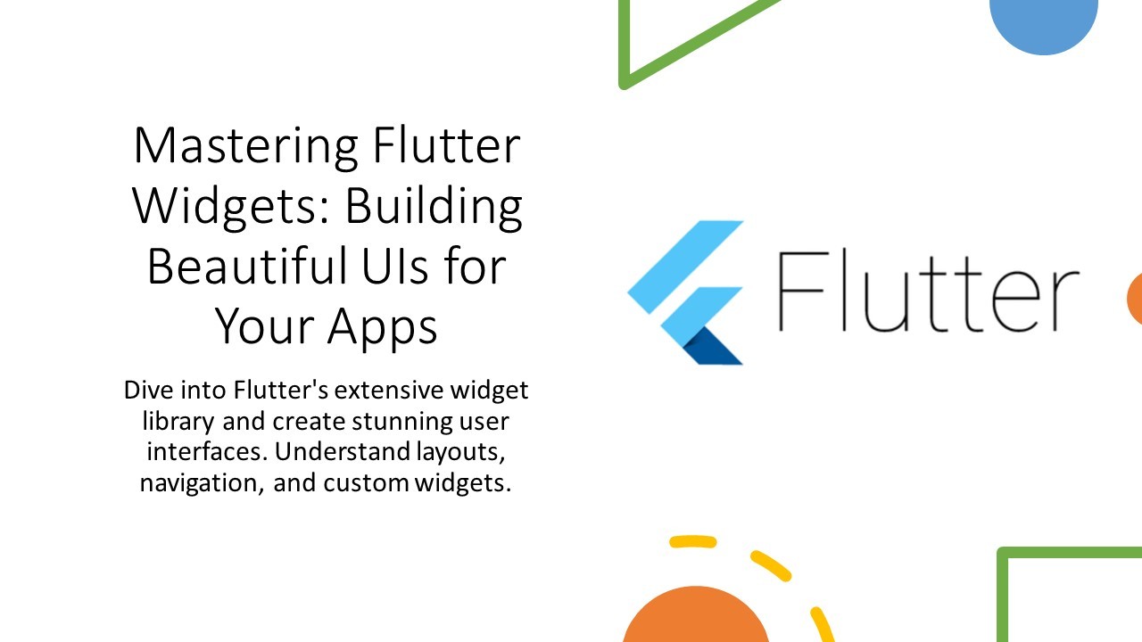 Mastering Flutter Widgets: Building Beautiful UIs for Your Apps Mastering Flutter Widgets: Building Beautiful UIs for Your Apps