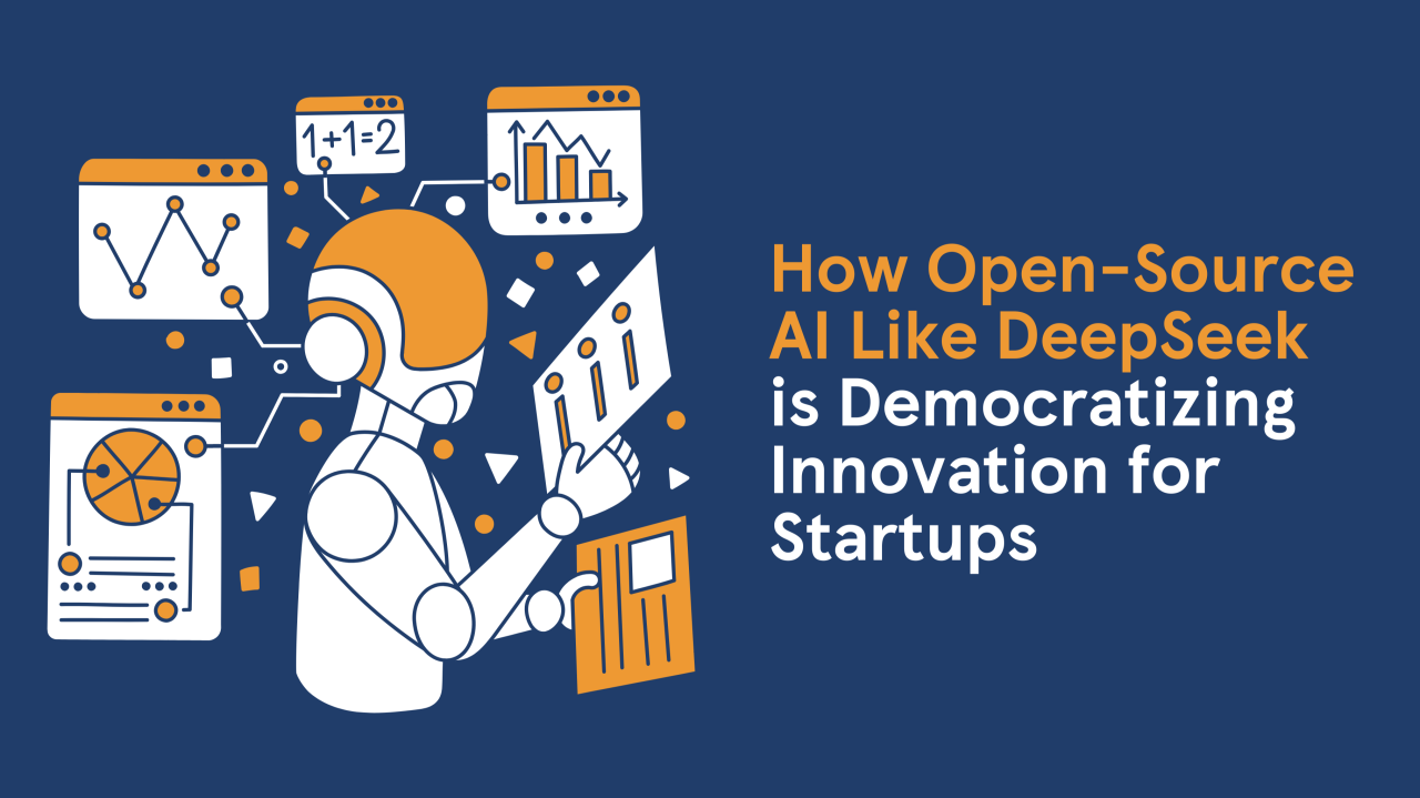 How Open-Source AI Like DeepSeek is Democratizing Innovation for Startups How Open-Source AI Like DeepSeek is Democratizing Innovation for Startups