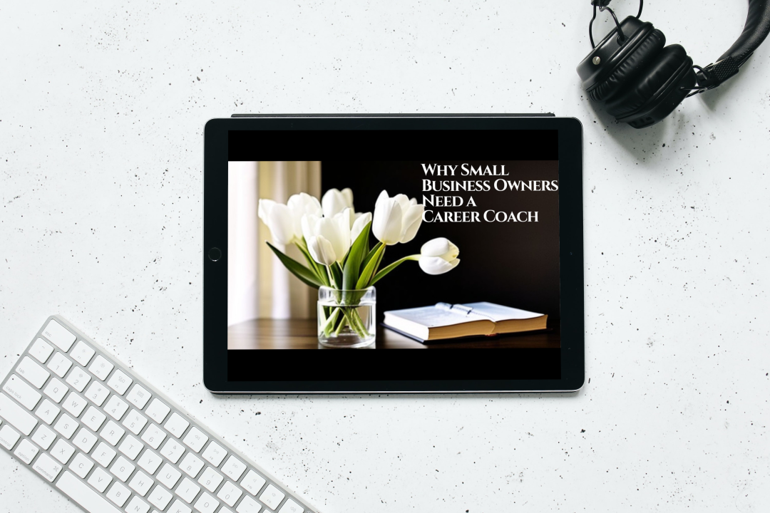 Why Small Business Owners Need A Career Coach Why Small Business Owners Need A Career Coach