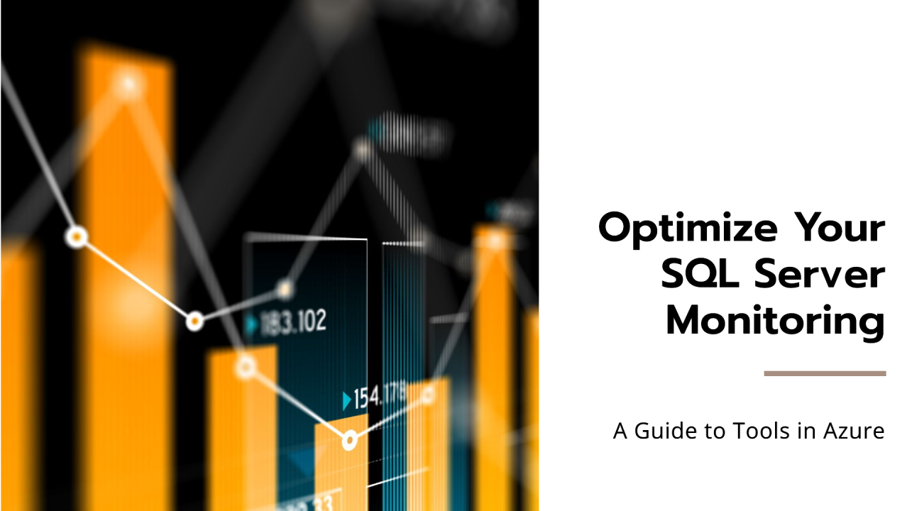 Optimizing SQL Server Monitoring in Azure: Tool Guide Optimizing SQL Server Monitoring in Azure: Tool Guide