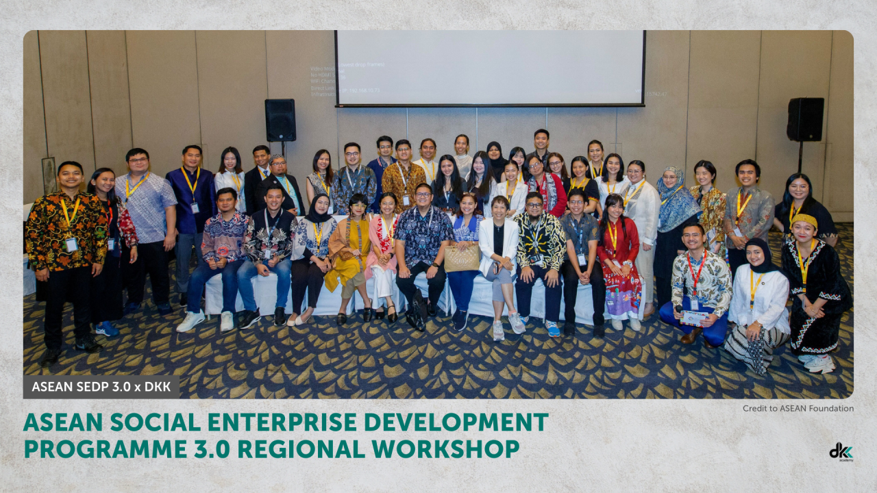 ASEAN Social Enterprise Development Programme 3.0 Regional Workshop ASEAN Social Enterprise Development Programme 3.0 Regional Workshop