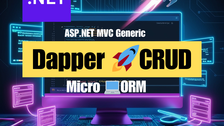 ASP.NET MVC Generic 🚀CRUD with Dapper Micro 💻ORM | .NET 8.0 ASP.NET MVC Generic 🚀CRUD with Dapper Micro 💻ORM | .NET 8.0