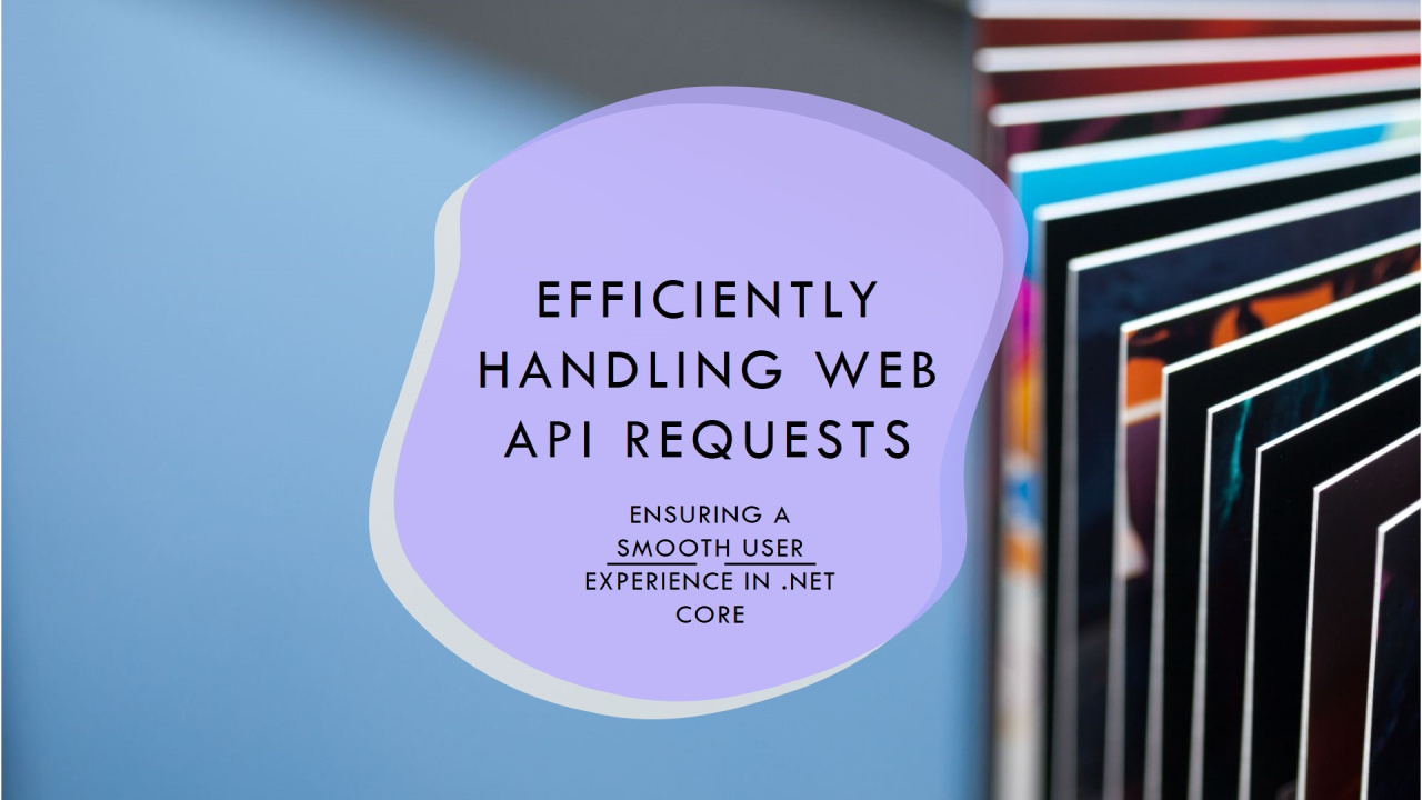 Handling web API requests efficiently in .NET Core is crucial to ensure ... Handling web API requests efficiently in .NET Core is crucial to ensure ...