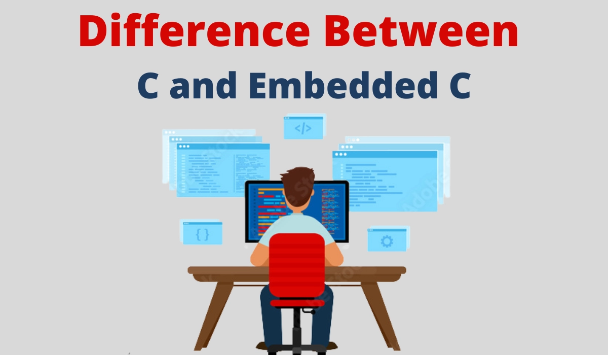 Exploring the Key Differences Between C and Embedded C Exploring the Key Differences Between C and Embedded C