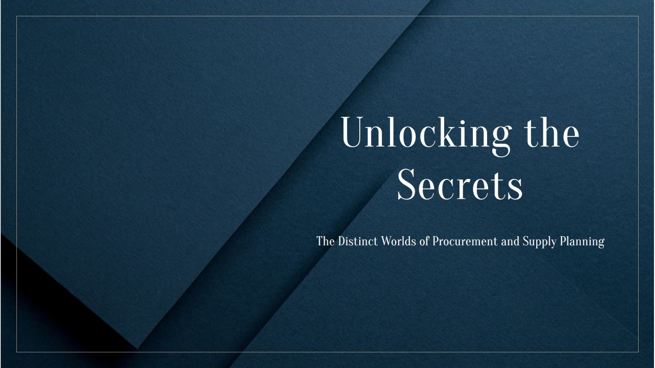 The Distinct Worlds of Procurement and Supply Planning The Distinct Worlds of Procurement and Supply Planning