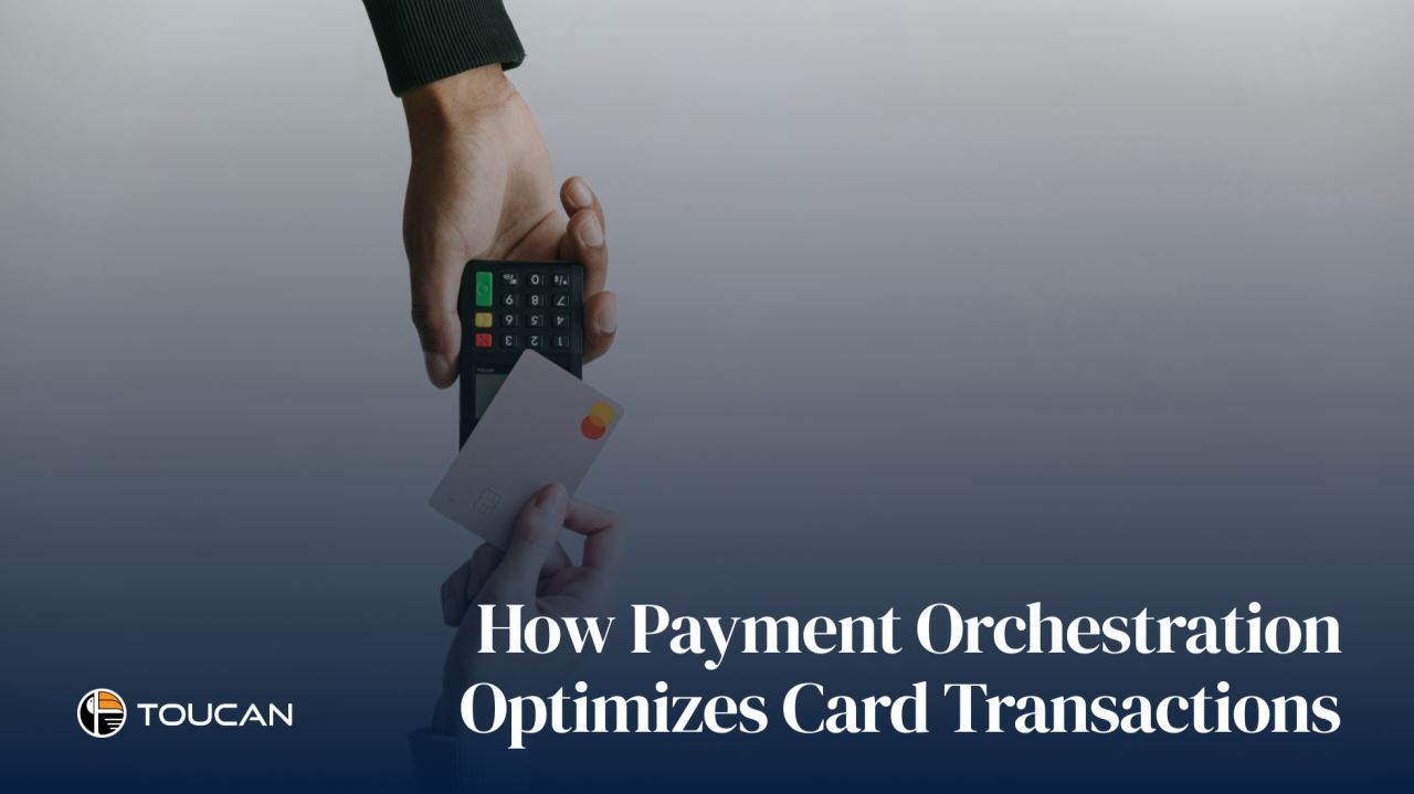 How Payment Orchestration Optimizes Card Transactions How Payment Orchestration Optimizes Card Transactions