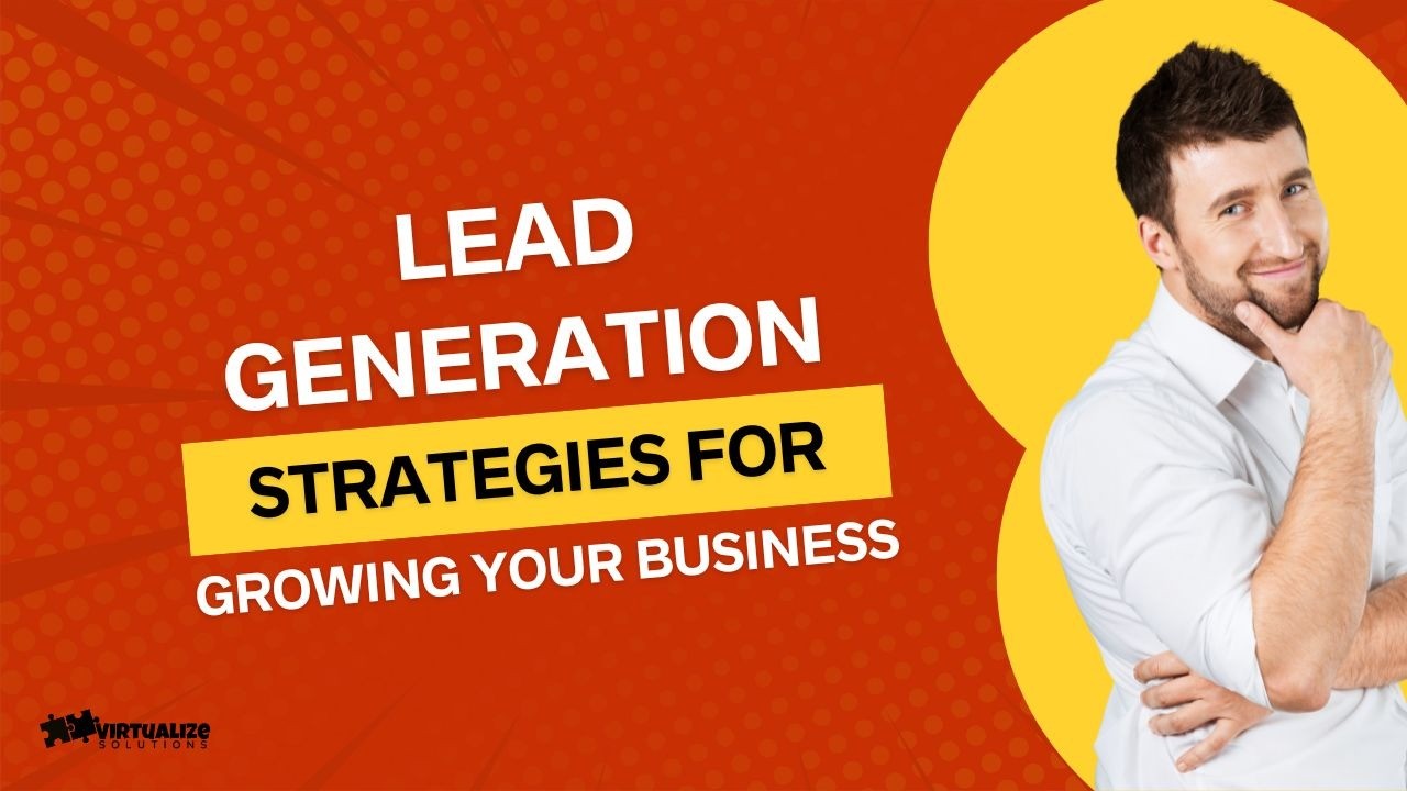 Lead Generation Strategies For Growing Your Business Lead Generation Strategies For Growing Your Business