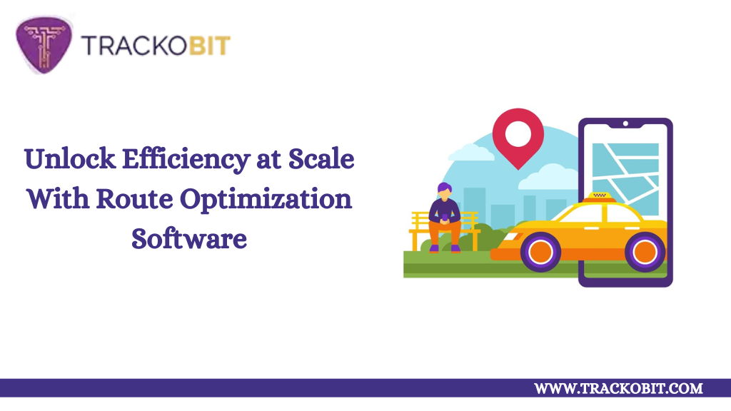 Unlock Efficiency at Scale With Route Optimization Software Unlock Efficiency at Scale With Route Optimization Software