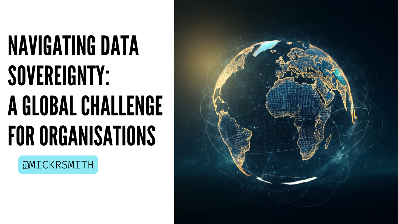Navigating Data Sovereignty: A Global Challenge for Organisations Navigating Data Sovereignty: A Global Challenge for Organisations