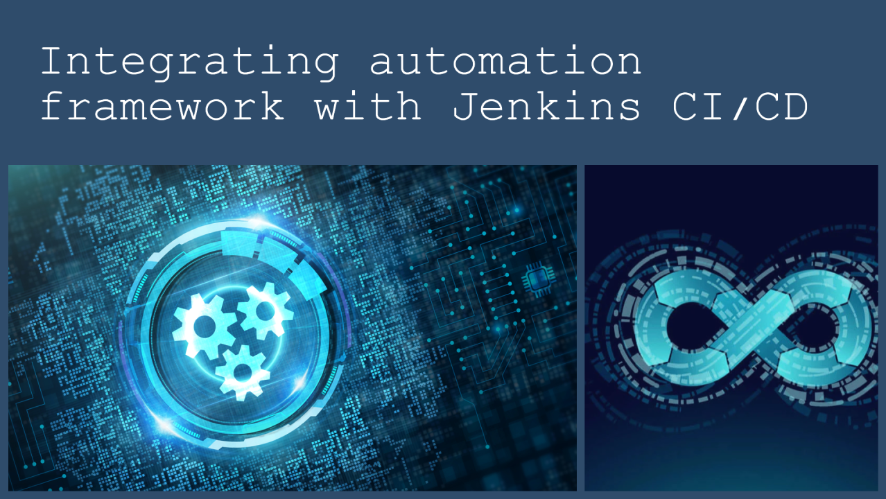 Integrating automation framework with Jenkins for continuous ... Integrating automation framework with Jenkins for continuous ...