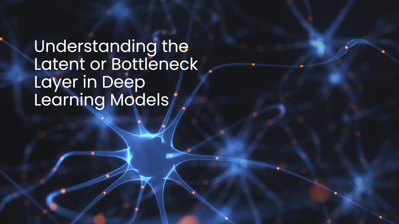 Understanding the Latent or Bottleneck Layer in Deep Learning Models Understanding the Latent or Bottleneck Layer in Deep Learning Models