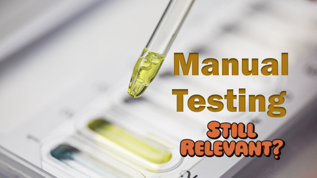 Manual Testing: Still Relevant in the Age of Automation? Manual Testing: Still Relevant in the Age of Automation?