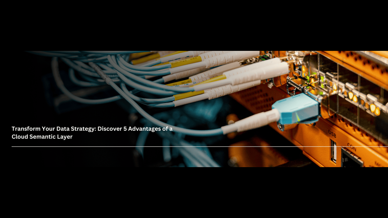 Transform Your Data Strategy: Discover 5 Advantages of a Cloud Semantic ... Transform Your Data Strategy: Discover 5 Advantages of a Cloud Semantic ...