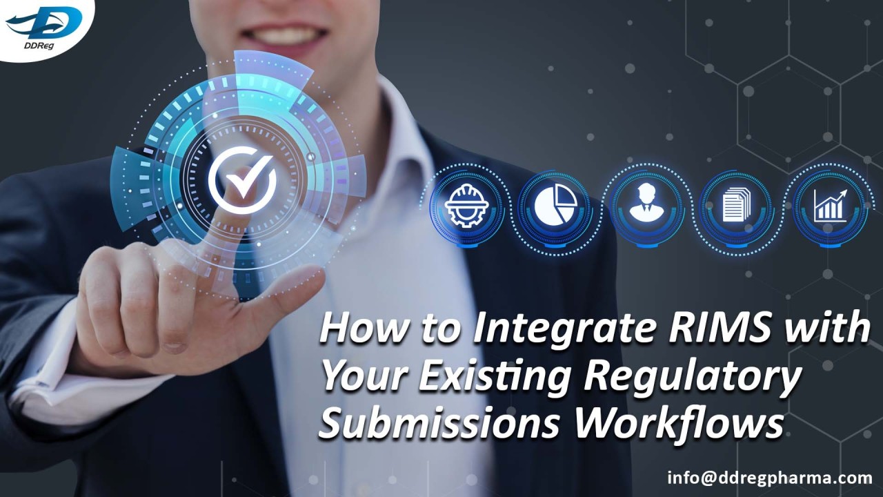 Integrate RIMS with Your Existing Regulatory Submissions Integrate RIMS with Your Existing Regulatory Submissions