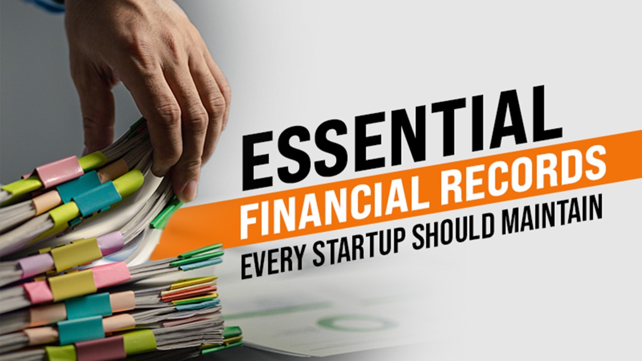 Essential Financial Records Every Startup Should Maintain Essential Financial Records Every Startup Should Maintain