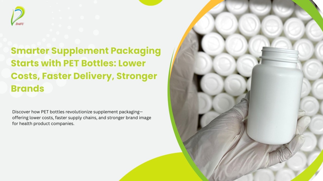 Smarter Supplement Packaging Starts with PET Bottles: Lower Smarter Supplement Packaging Starts with PET Bottles: Lower