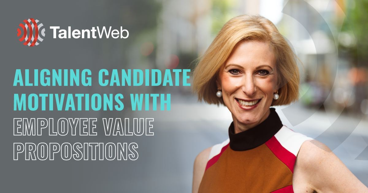 Aligning Candidate Motivations With Employee Value Propositions Aligning Candidate Motivations With Employee Value Propositions