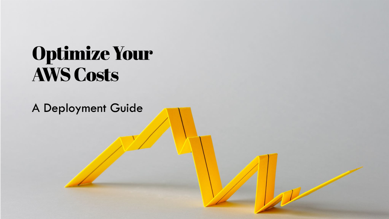 Deployment Guide AWS Cost Optimization Deployment Guide AWS Cost Optimization